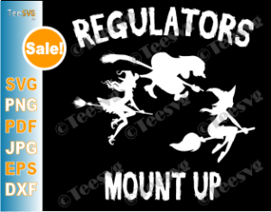 Regulators Mount Up SVG Halloween Witch Costume Cricut Gift | Teesvg