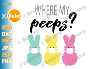 Easter Peeps SVG, Where My Peeps Distressed Vector, Quarantined Easter ...