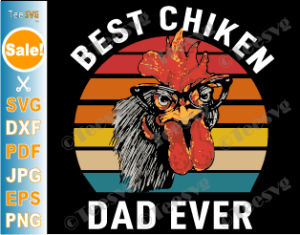 Best Chicken Dad Ever SVG Funny Father's Day Vintage Chicken Daddy ...