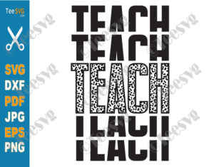 Mirrored Leopard Teach SVG PNG Stacked Teacher Life Shirt Cricut Cut ...