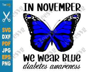 Diabetes Awareness SVG, Butterfly, In November We Wear Blue SVG, PNG ...
