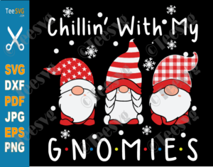 Chillin With My Gnomies SVG Christmas Gnomes Chilling Gnome Xmas DIY ...