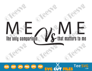Cricut Inspirational Quotes SVG | Me vs Me SVG PNG Design ...