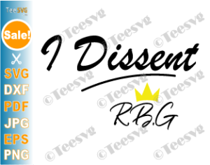 I Dissent SVG PNG Rbg Clipart Ruth Bader Ginsburg Dissent Justice ...