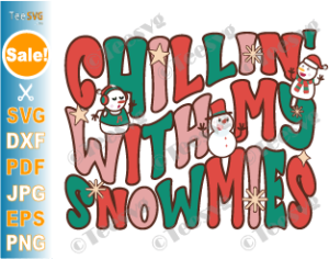 Chillin With My Snowmies SVG CLIPART PNG Groovy Retro Funny Christmas ...
