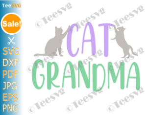 Cat Grandma CLIPART SVG PNG Shirt Design | Kitten Grandmother Cricut ...